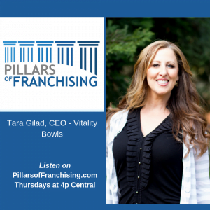 Tara Gilad, Founder & CEO of Vitality Bowls - Pillars of Franchising